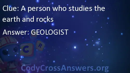 A person who studies the earth and rocks Answers - CodyCrossAnswers.org